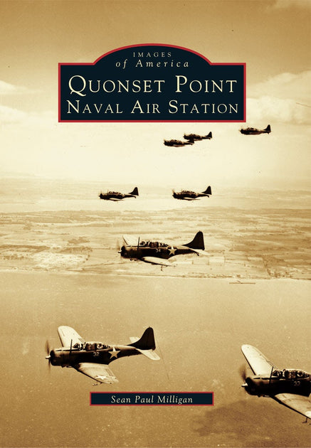 Quonset Point, Naval Air Station, Rhode Island: Sean Paul Milligan ...
