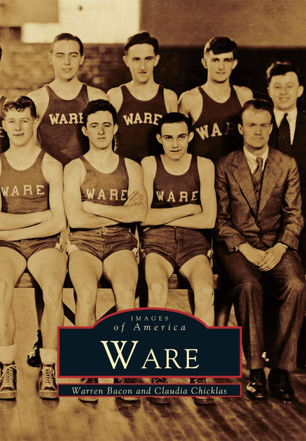 Ware, Massachusetts: Warren Bacon: 9780738589756: Images of America ...