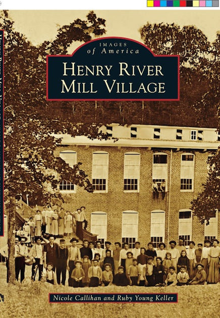 Henry River Mill Village: Nicole Callihan: 9780738592503: Images of ...