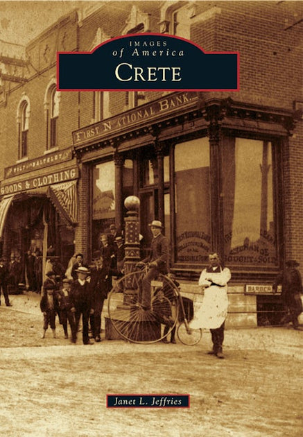 Crete, Nebraska: Janet L. Jeffries: 9780738593920: Images of America ...