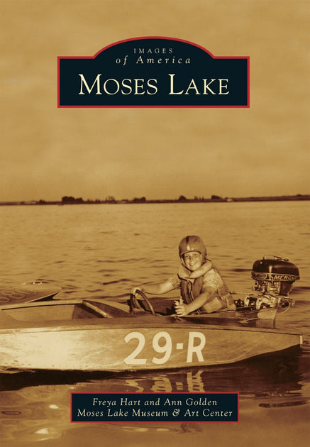 Moses Lake, Washington: Freya Hart: 9780738596242: Images of America ...