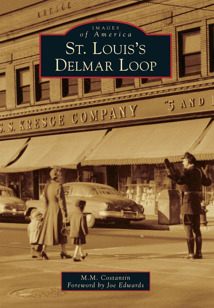 St. Louis's Delmar Loop, Missouri: M. M. Costantin with a foreword by Joe Edwards: 9780738598789 ...
