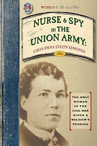 Nurse and Spy in the Union Army: Sarah Emma Evelyn Edmonds ...