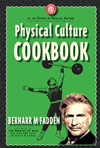 Physical Culture Cook Book: Bernarr MacFadden: 9781429090131: Applewood ...