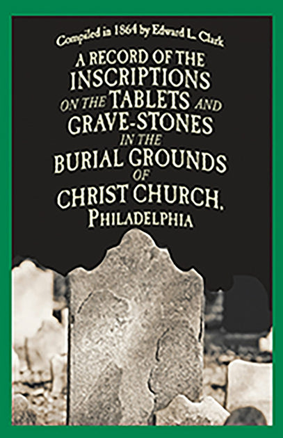 Burial Grounds of Christ Church: Edward L. Clark: 9781429093095 ...