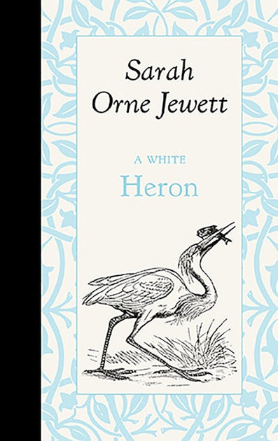 A White Heron: Sarah Orne Jewett: 9781429096287: American Roots ...