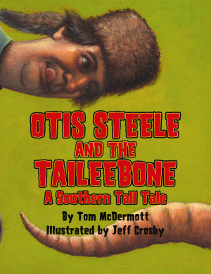 Otis Steele and the Taileebone!: Tom McDermott: 9781455617364 ...