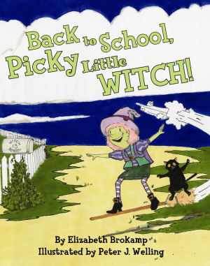 Back to School, Picky Little Witch!: Elizabeth Brokamp: 9781455618873 ...