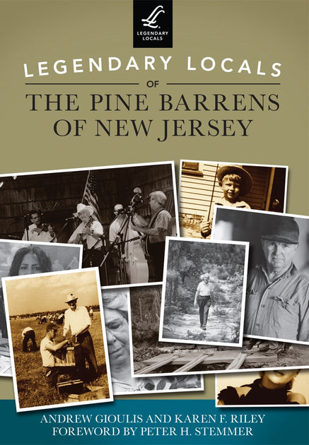 Legendary Locals of the Pine Barrens of New Jersey – Arcadia Publishing