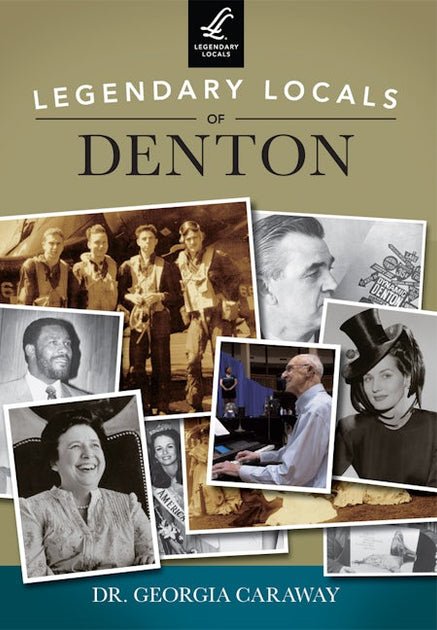 Legendary Locals of Denton: Dr. Georgia Caraway: 9781467101653 ...
