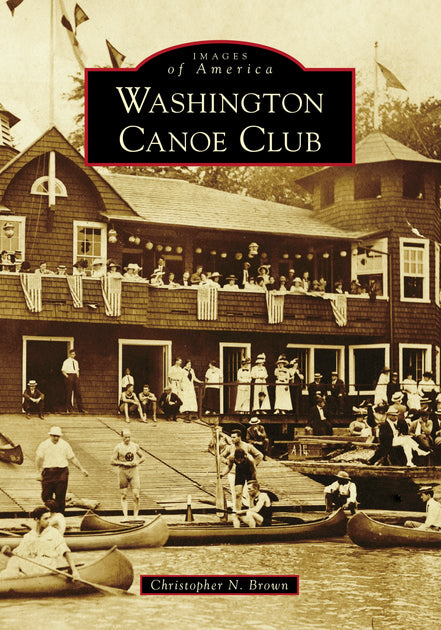 Washington Canoe Club, District of Columbia: Christopher N. Brown ...