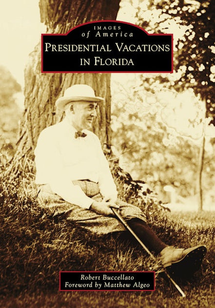 Presidential Vacations in Florida, Florida: Robert Buccellato ...