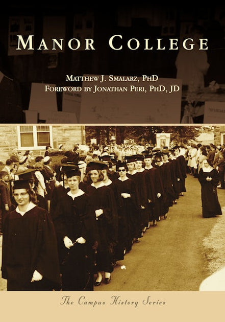 Manor College, Pennsylvania: Matthew J Smalarz PhD: 9781467107174 ...