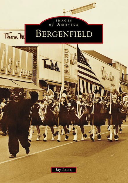 Bergenfield, New Jersey: Jay Levin: 9781467109826: Images of America ...