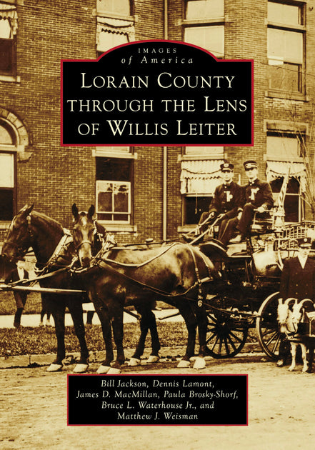 Lorain County through the Lens of Willis Leiter, Ohio: Bill Jackson ...
