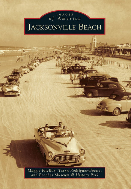 Jacksonville Beach: Maggie FitzRoy: 9781467110372: Images of America ...