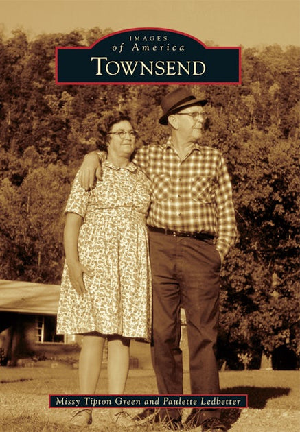 Townsend, Tennessee: Missy Tipton Green: 9781467112116: Images of ...