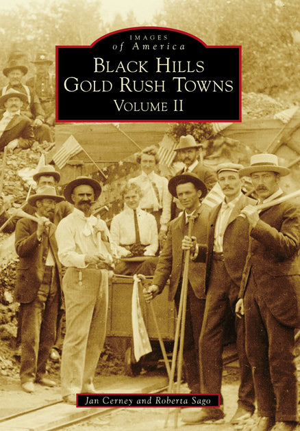 Black Hills Gold Rush Towns, South Dakota: Jan Cerney: 9781467113977 ...