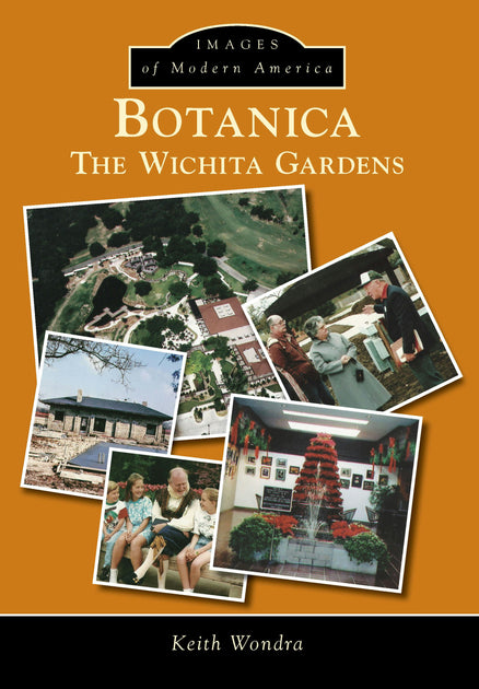 Botanica, Kansas: Keith Wondra: 9781467114097: Images of Modern America ...