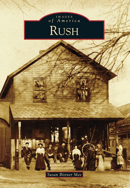 Rush, New York: Susan Bittner Mee: 9781467122085: Images of America ...