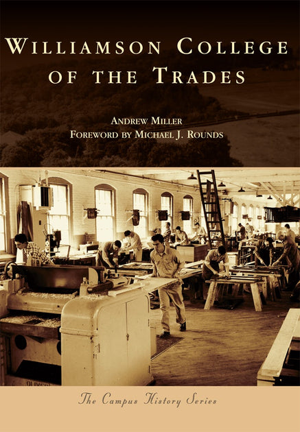 Williamson College of the Trades – Arcadia Publishing