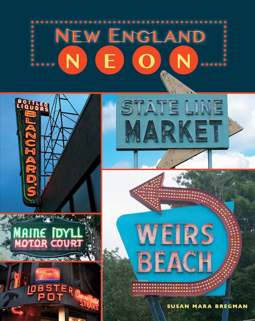 New England Neon, Massachusetts: Susan Mara Bregman: 9781467129237 ...