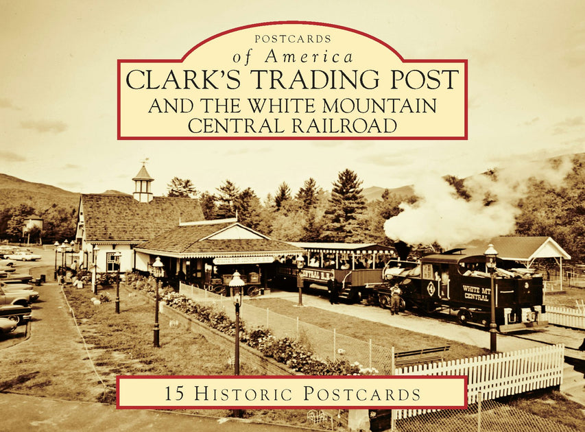 Clark's Trading Post and the White Mountain Central Railroad – Arcadia ...