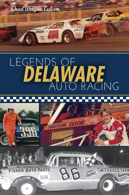 Legends of Delaware Auto Racing, Delaware: Chad Wayne Culver ...