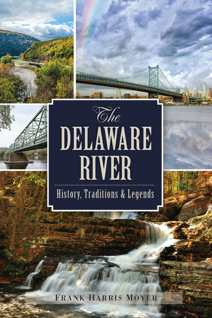 The Delaware River, Pennsylvania: Frank Harris Moyer: 9781467141154 ...