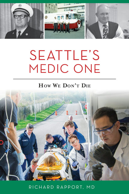 Seattle's Medic One, Washington: Richard Rapport MD: 9781467143608 ...
