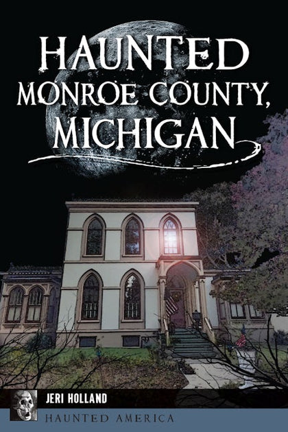Haunted America Series – Tagged "state:Michigan"– Arcadia Publishing