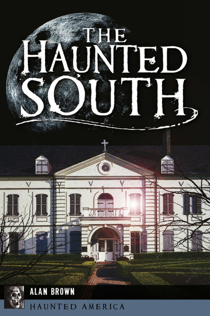 Haunted America Series – Tagged "state:Alabama"– Arcadia Publishing