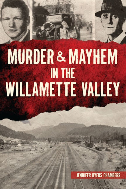 Murder & Mayhem in the Willamette Valley, Oregon: Jennifer Chambers ...