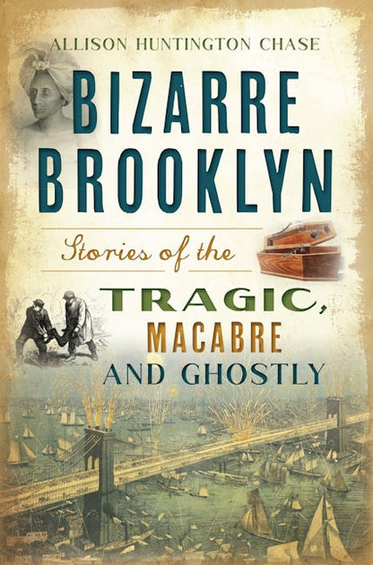 Bizarre Brooklyn, New York: Allison Huntington Chase: 9781467152396 ...
