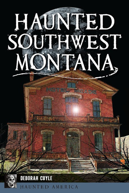 Haunted America Series – Tagged "state:Montana"– Arcadia Publishing