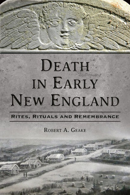 Death in Early New England, Rhode Island: Robert A. Geake ...