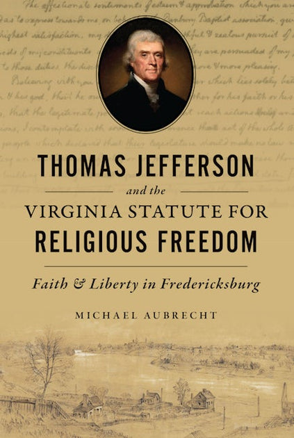 Thomas Jefferson and the Virginia Statute for Religious Freedom ...