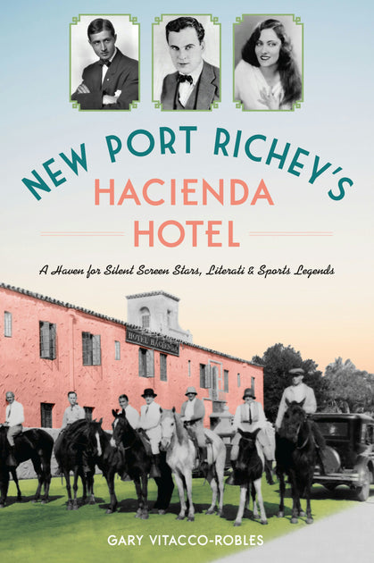 New Port Richey’s Hacienda Hotel: Gary Vitacco-Robles: 9781467157544 ...