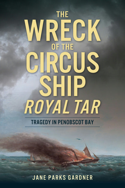 The Wreck of the Circus Ship Royal Tar – Arcadia Publishing