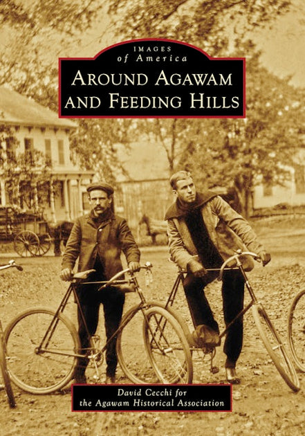 Around Agawam and Feeding Hills: David Cecchi: 9781467162470: Paperback ...