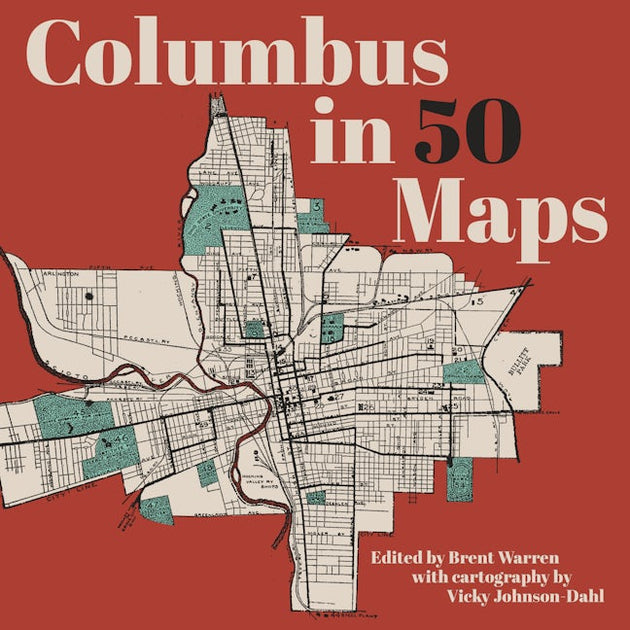 Columbus in 50 Maps – Arcadia Publishing