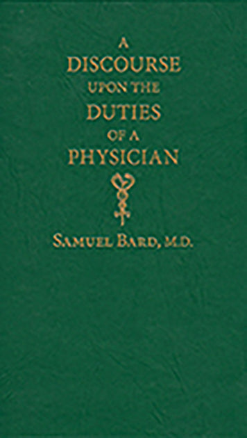 Discourse upon the Duties of a Physician: Samuel Bard: 9781557094469 ...