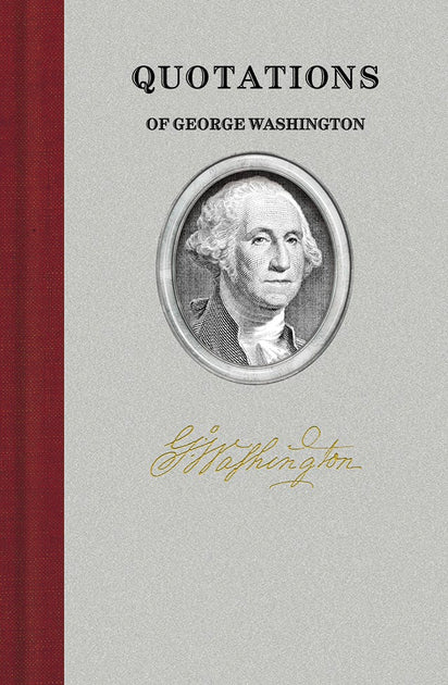 Quotations of George Washington: George Washington: 9781557099372 ...