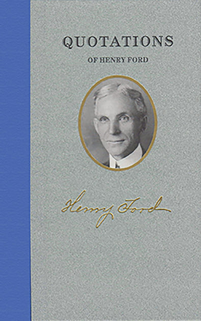 Quotations of Henry Ford: Henry Ford: 9781557099488: Quotations of ...