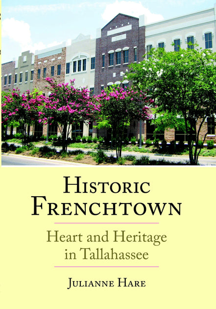Historic Frenchtown:, Florida: Julianne Hare: 9781596291492: Brief ...