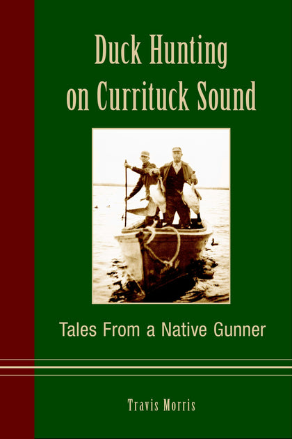 Duck Hunting on Currituck Sound, North Carolina: Travis Morris ...
