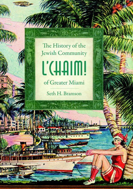 L'Chaim!, Florida: Seth H. Bramson: 9781596294806: American Heritage ...