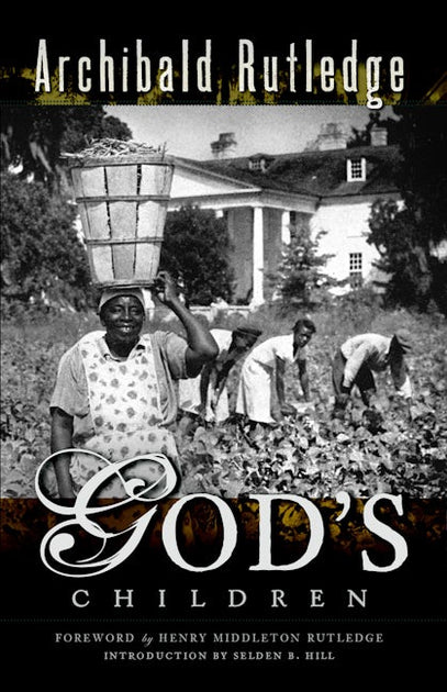 God's Children, South Carolina: Archibald Rutledge: 9781596296428 ...