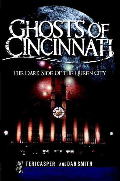 Ghosts of Cincinnati:, Ohio: Teri Casper: 9781596298477: Haunted ...