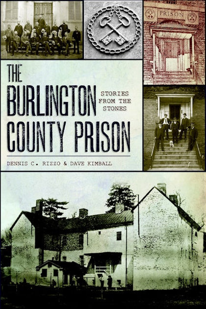 The Burlington County Prison:, New Jersey: Dennis Rizzo: 9781609491055 ...